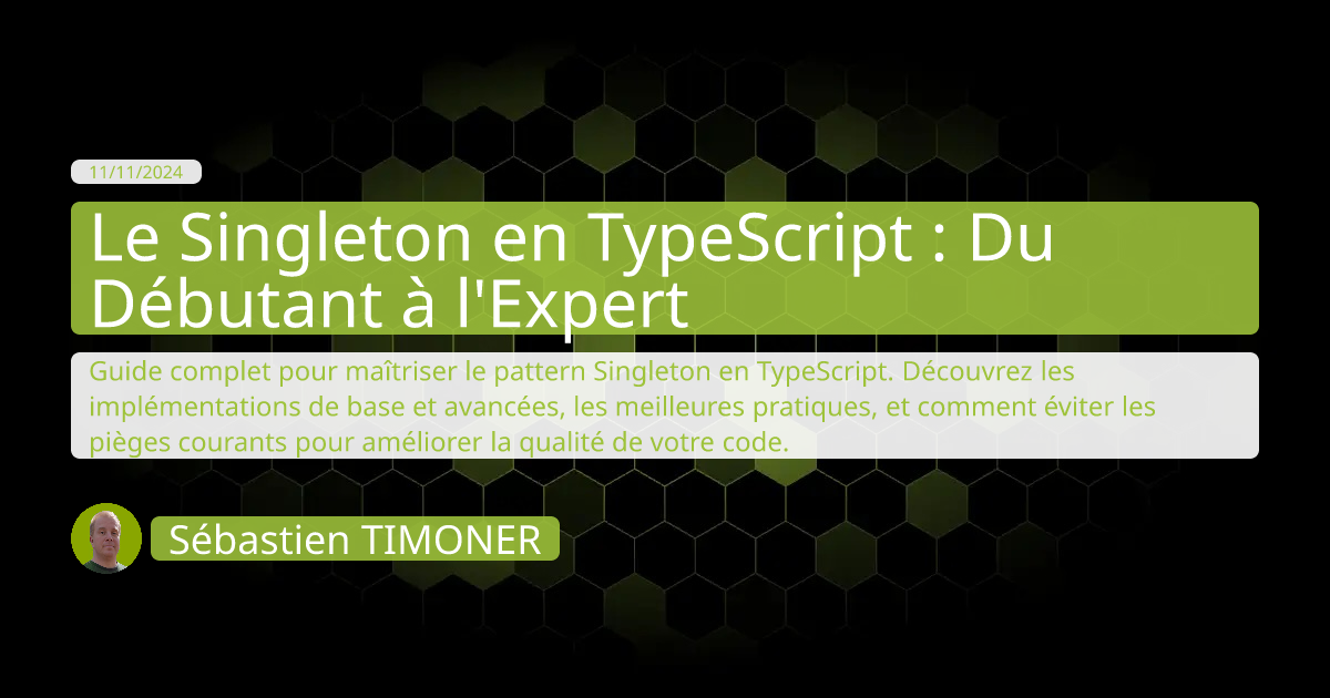 Le Singleton en TypeScript : Du Débutant à l'Expert Le Singleton en TypeScript : Du Débutant à l'Expert